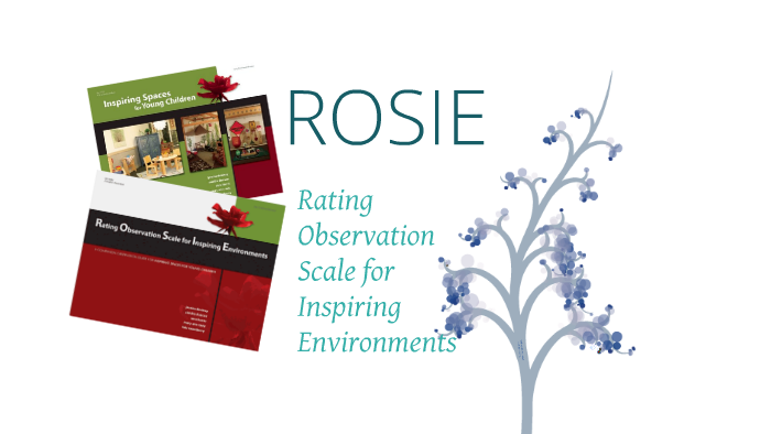 ROSIE-rating observation scale for inspiring environments by Kyleen ...