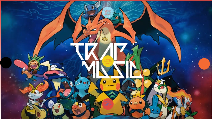 pokemon trap/edm by Ramiro Mora on Prezi