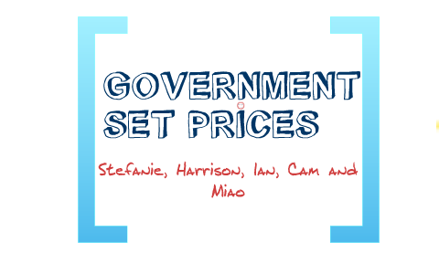 Government-Set Prices by Stefanie Vigilante on Prezi