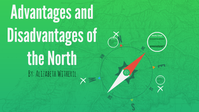 Advantages and Disadvantages of the North by Alizabeth Witheril on Prezi