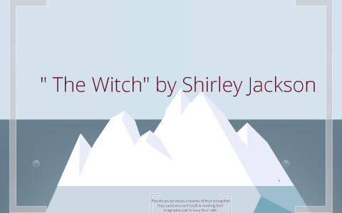 " The Witch" by Shirley Jackson by trisha mhmm on Prezi