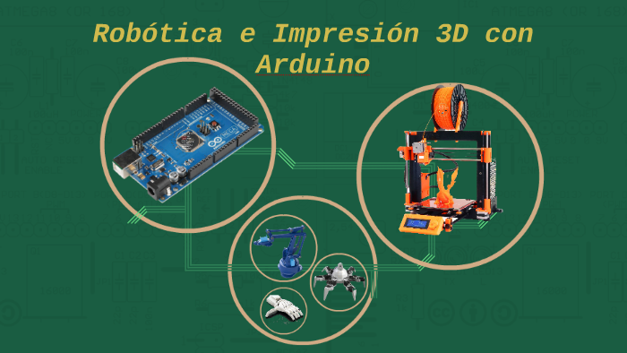 Robótica e Impresión 3D con Arduino by Andres Lobaton Mendieta on Prezi