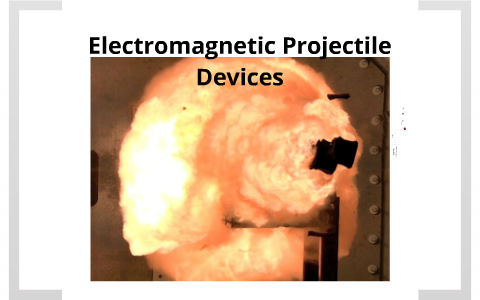 Electromagnetic Projectile Devices by cole elliott on Prezi
