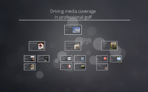 Driving media coverage in professional golf by Jon Show on Prezi