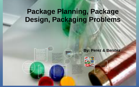 Package Planning, Package Design, Packaging Problems by on Prezi