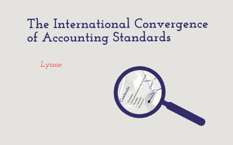 The International Convergence of Accounting Standards by Lynne L on Prezi
