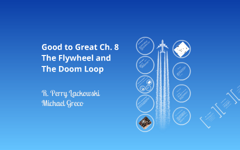 Good to Great Chapter 8 Presentation by Perry Lackowski on Prezi