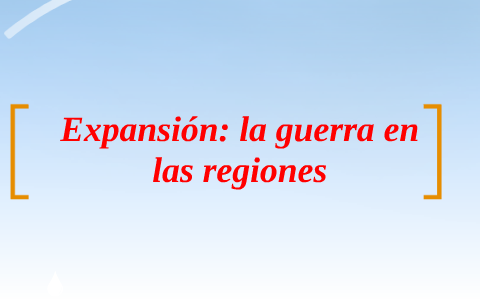 Expansión: la guerra en las regiones Expansión: by daniel cerquera on Prezi