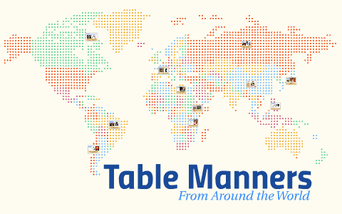 Table Manners From Around the World by Leslie Young on Prezi
