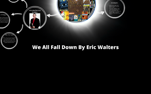 We All Fall Down By Eric Walters by Samantha Ramnarine on Prezi