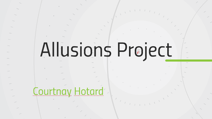 Allusions Project by Courtnay Hotard on Prezi