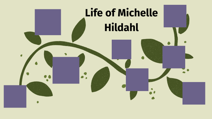 The Life of Michelle Hildahl by Emma Hildahl on Prezi