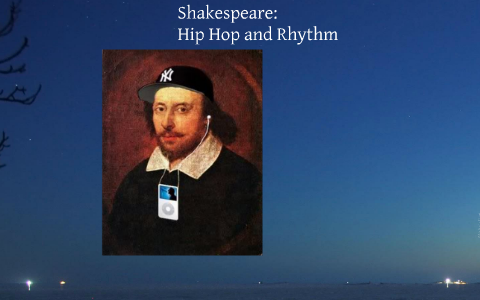 Shakespeare, Hip-hop and Rhythm by Cal Philbin on Prezi