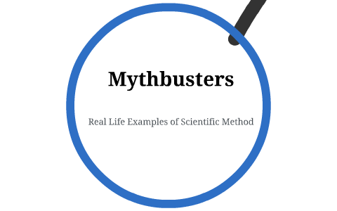 Scientific Methods with Mythbusters by Angela Meekey on Prezi