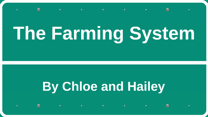 The Farming System by Hailey Pringle on Prezi