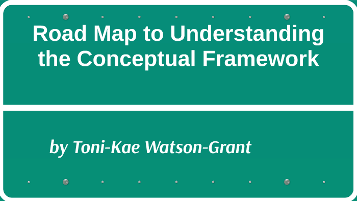 Road Map to Understanding the Conceptual Framework by on Prezi