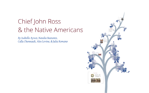 Chief John Ross & the Native Americans by Julia Romano on Prezi