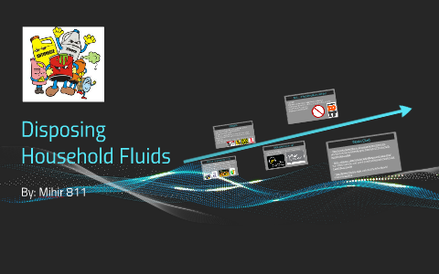 Disposing Household Fluids by mihir kakkar on Prezi