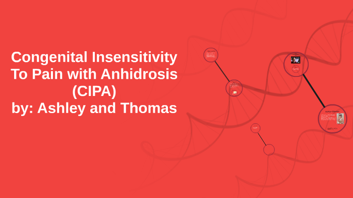 Congenital Insensitivity To Pain (CIPA) by Ashley Collins