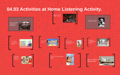 04.03 Activities at Home Listening Activity. by Veronica Sharp on Prezi