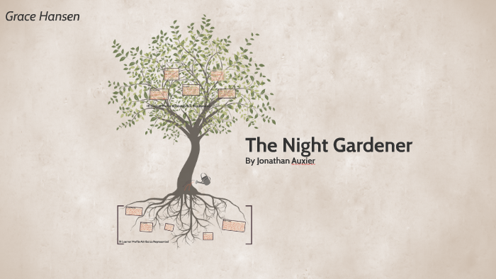 The Night Gardener by Grace Hansen on Prezi
