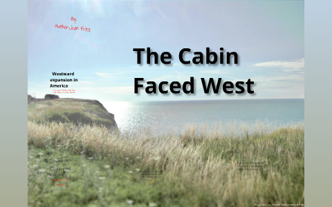 The Cabin Faced West by Stadther Linda on Prezi