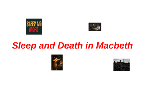 Sleep and Death in Macbeth by Chris D'Souza on Prezi