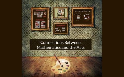 Connections Between Mathematics and the Arts by Melissa Ramos on Prezi
