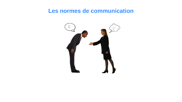 Les normes de communication by Luis MUNOZ on Prezi