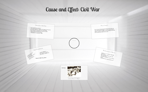 Cause and Effect: Civil War by on Prezi