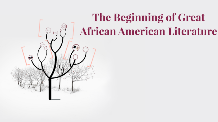 The beginning reat African American Literature by Tyra Rose on Prezi