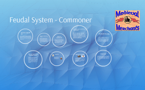 Feudal System - Commoner by Maxwell Waters on Prezi