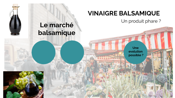 VINAIGRE BALSAMIQUE by Mehdi Achour on Prezi