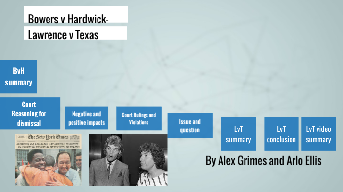 Bowers v Hardwick- Lawrence v Texas by alex grimes on Prezi