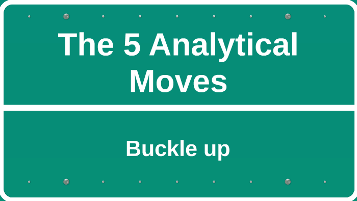 The 5 Analytical Moves by Emily Kramer on Prezi