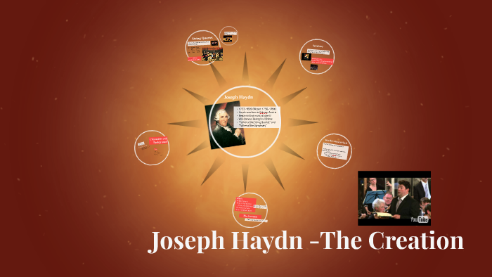 Joseph Haydn -The Creation by Blakeley Woessner on Prezi
