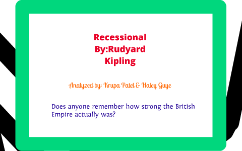 Recessional by Rudyard Kipling by Haley Guye on Prezi