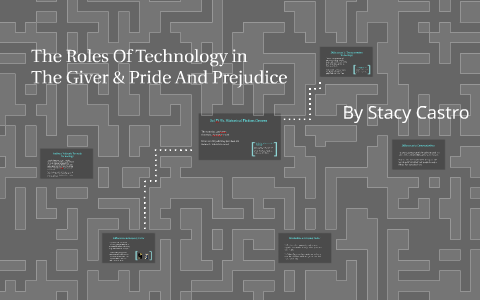 The Roles Of Technology in The Giver & Pride And Prej by Stacy Castro ...