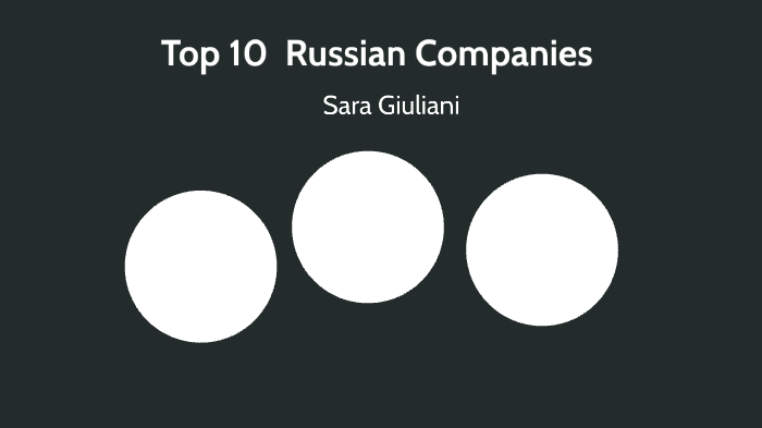 Top 10 Russian Companies by Sara Giuliani on Prezi