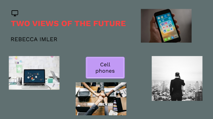 Two Views of the Future by Rebecca Imler on Prezi