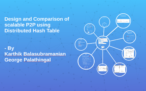 Comparison of P2P using Distributed Hash Table by Karthik B on Prezi