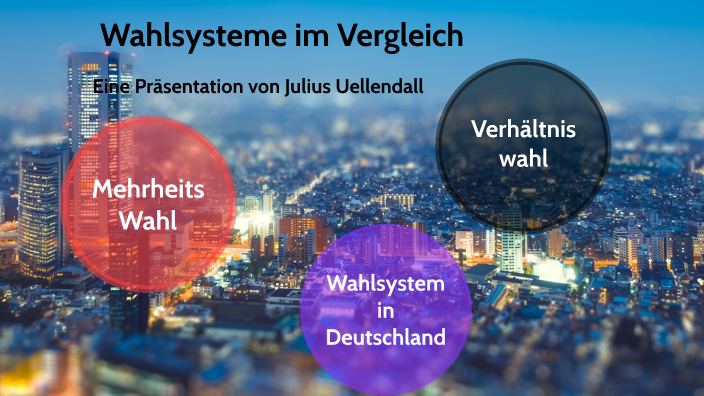 Wahlsysteme im Vergleich by Julius Uellendall on Prezi