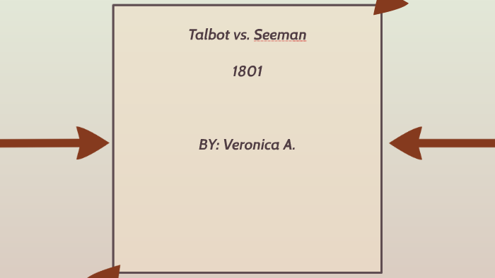 Talbot vs. Seeman by Veronica Alvarez on Prezi