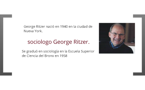 Sociologo George Ritzer by angel chum on Prezi