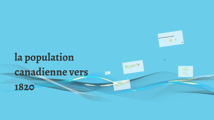 la population canadienne vers 1820 by élyanne dubé on Prezi