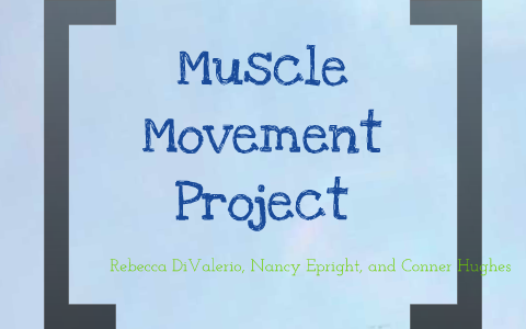 Muscle Movement Project by Rebecca DiValerio on Prezi