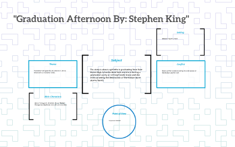 Graduation Afternoon By: Stephen King by Cody Allen on Prezi