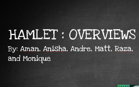 HAMLET : OVERVIEWS by aman matharu on Prezi