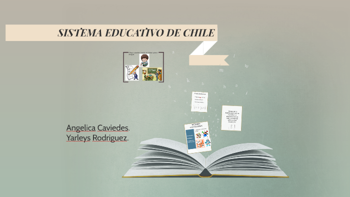 SISTEMA EDUCATIVO DE CHILE by Yarleys Vanesa Rojas on Prezi