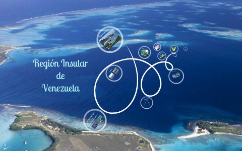 Región insular de Venezuela by david enrique on Prezi